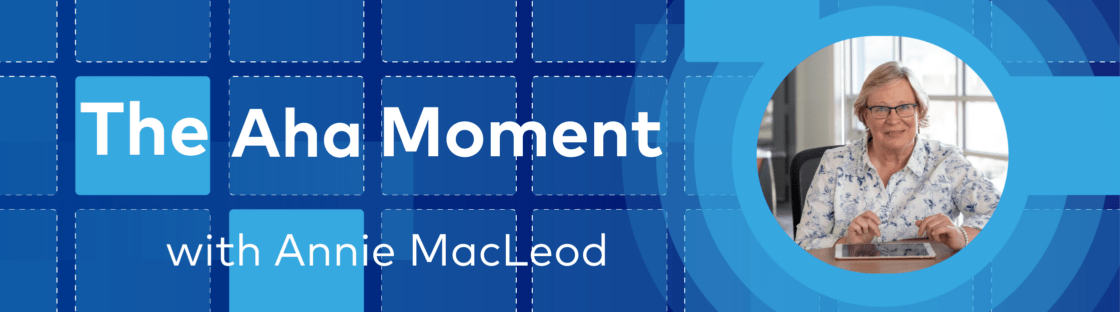 The ‘Aha’ Moment: PM Influencer Series with Annie MacLeod